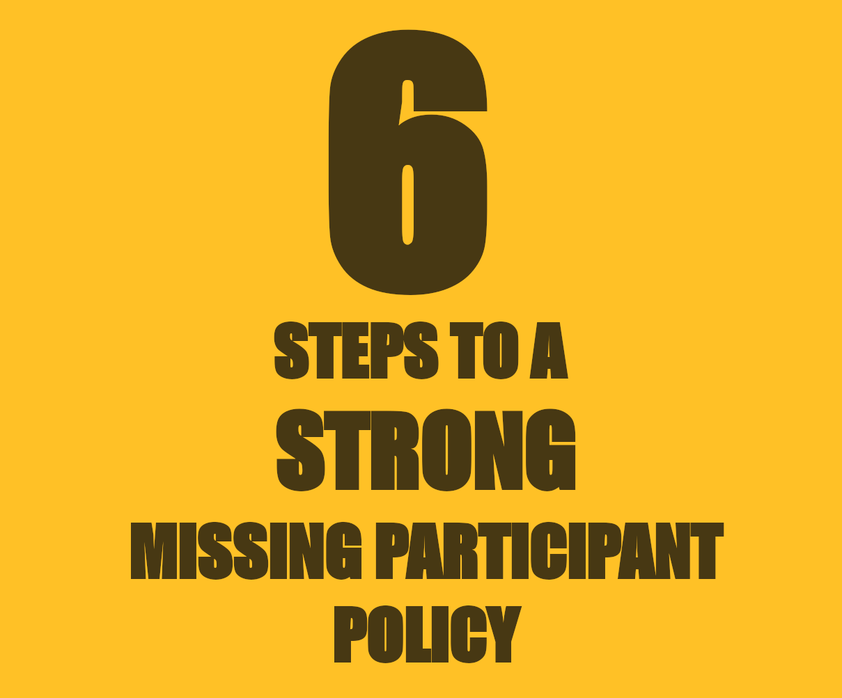 Six Steps to a Strong Missing Participant Policy